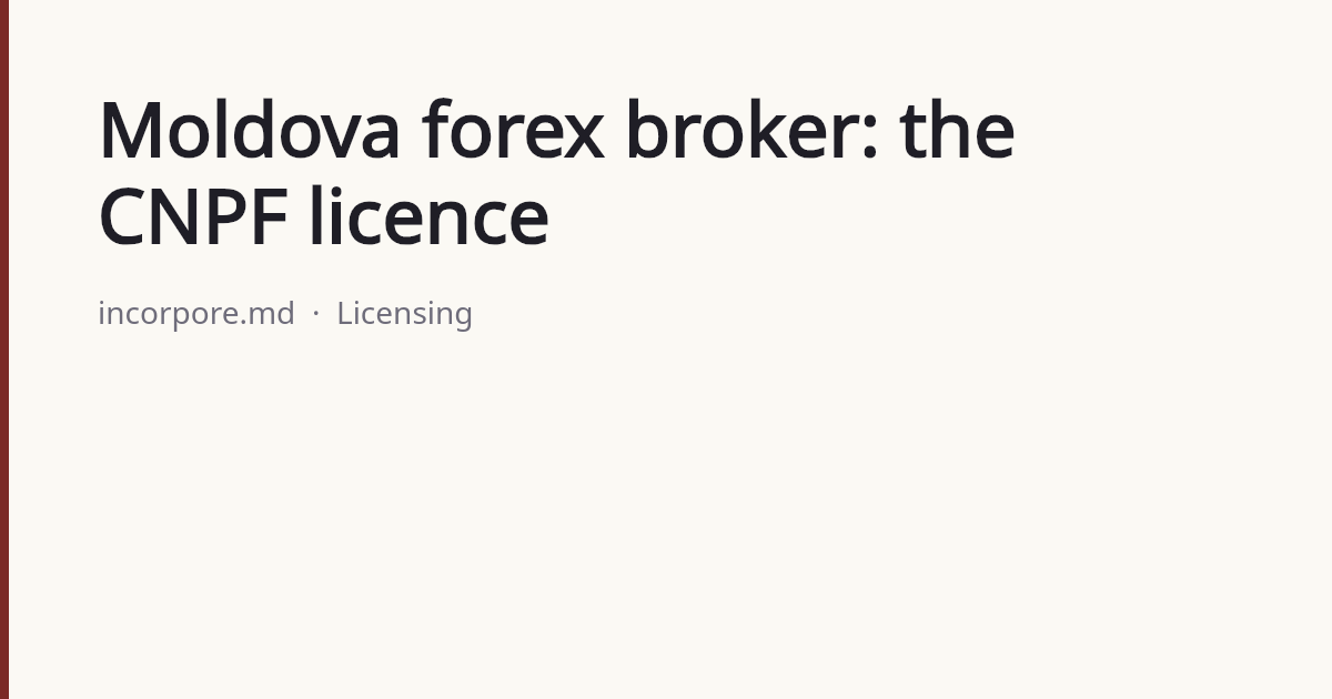 Moldova forex broker: the CNPF licence | Incorpore